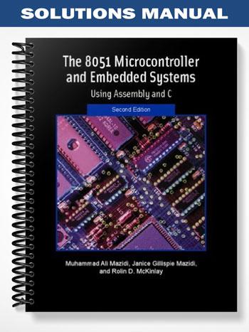 Solutions Manual for 8051 Microcontroller and Embedded Systems 2nd Edition by Muhammad Ali ...