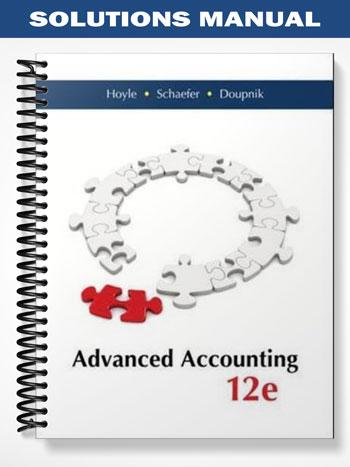 Solutions Manual for Advanced Accounting 12th Edition by Hoyle - Tutor website