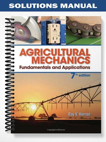 Solutions Manual for Agricultural Mechanics Fundamentals & Applications ...