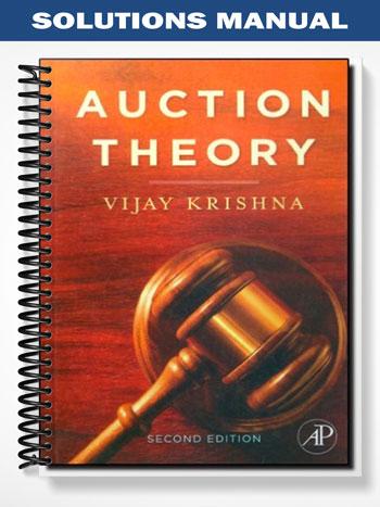 Solutions Manual for Auction Theory 2nd Edition by Vijay Krishna ...
