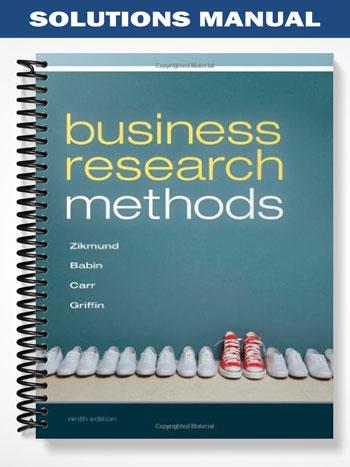 Solutions Manual for Business Research Methods 9th Edition by Zikmund ...