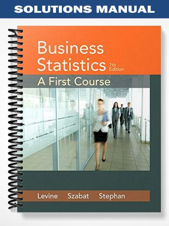 Solutions Manual for Business Statistics A First Course 7th Edition by ...