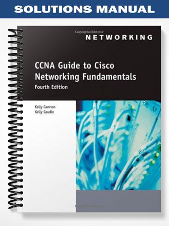 Solutions Manual for CCNA Guide to Cisco Networking Fundamentals 4th Edition by Cannon - Tutor ...