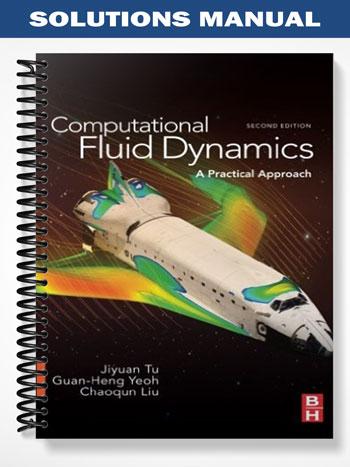 Solutions Manual for Computational Fluid Dynamics 2nd Edition by Tu - Tutor website