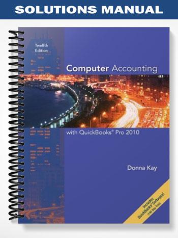 Solutions Manual for Computer Accounting with QuickBooks Pro 2010 12th ...