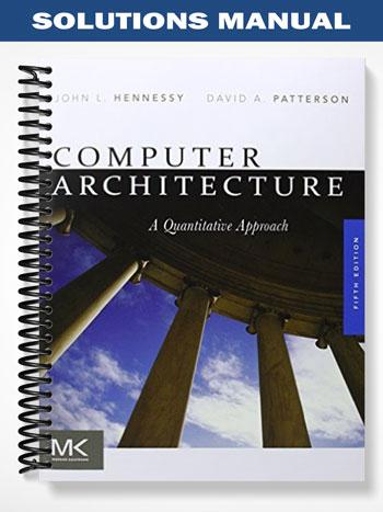 Solutions Manual for Computer Architecture 5th Edition by Hennessy ...