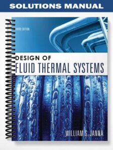 Solutions Manual for Design of Fluid Thermal Systems 3rd Edition by William Janna - Tutor website