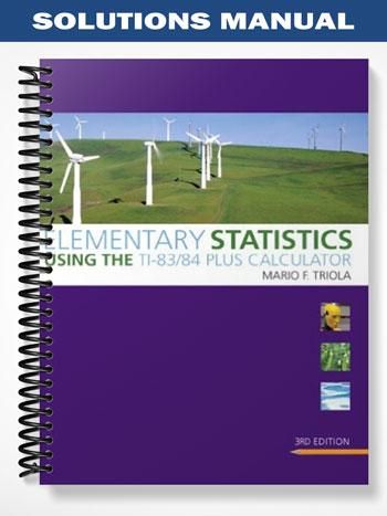 Solutions Manual for Elementary Statistics Using the TI-83 84 Plus ...