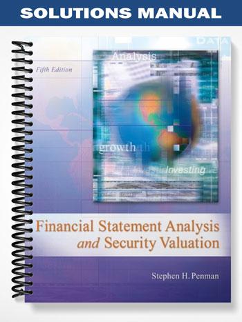 Solutions Manual for Financial Statement Analysis and Security Valuation 5th Edition by Penman ...