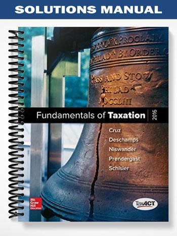 Solutions Manual for Fundamentals of Taxation 2016 Edition 9th Edition ...