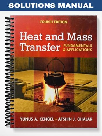 Solutions Manual for Heat and Mass Transfer Fundamentals and Applications 4th Edition by Cengel ...