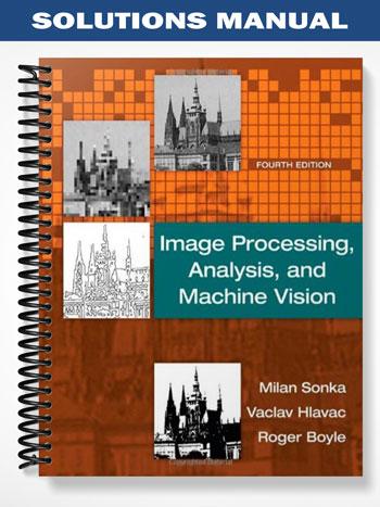 Solutions Manual for Image Processing Analysis and Machine Vision 4th Edition by Sonka - Tutor ...