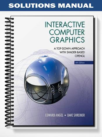 Solutions Manual for Interactive Computer Graphics A Top-Down Approach with Shader-Based OpenGL ...