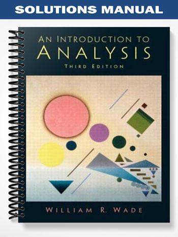 Solutions Manual for Introduction to Analysis 3rd Edition by Wade ...