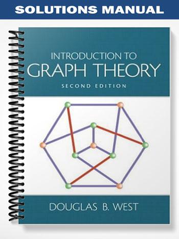 Solutions Manual for Introduction to Graph Theory 2nd Edition by West ...