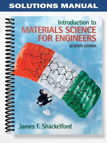 Solutions Manual for Introduction to Materials Science for Engineers 7th Edition by Shackelford ...