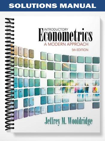 Solutions Manual for Introductory Econometrics A Modern Approach 5th Edition by Wooldridge ...
