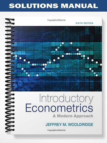 Solutions Manual for Introductory Econometrics A Modern Approach 6th Edition by Wooldridge ...