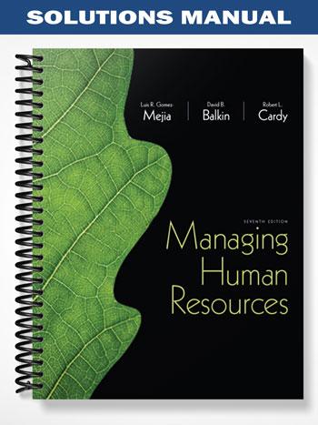 Solutions Manual for Managing Human Resources 7th Edition by Gomez ...