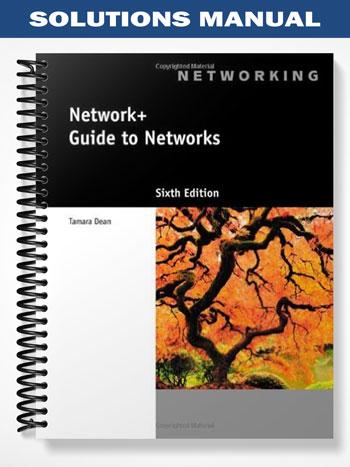 Solutions Manual for Network+ Guide to Networks 6th Edition by Tamara Dean - Tutor website