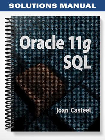Solutions Manual for Oracle 11G SQL 2nd Edition by Joan Casteel - Tutor website