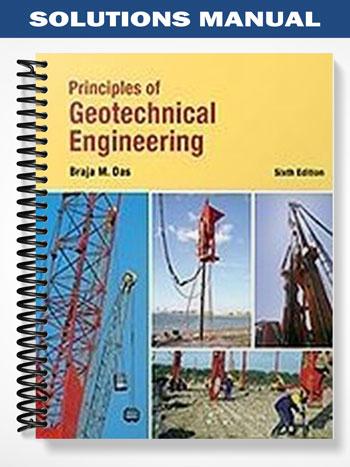 Solutions Manual for Principles of Geotechnical Engineering 6th Edition by Braja Das - Tutor website