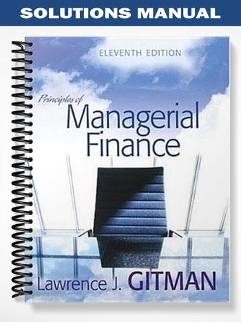 Solutions Manual for Principles of Managerial Finance 11th Edition by ...