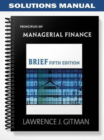 Solutions Manual for Principles of Managerial Finance Brief 5th Edition by Gitman - Tutor website