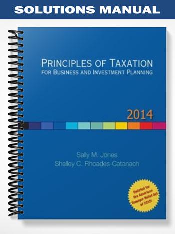 Solutions Manual for Principles of Taxation for Business and Investment ...