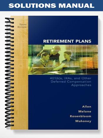 Solutions Manual for Retirement Plans 10th Edition by Allen - Tutor website