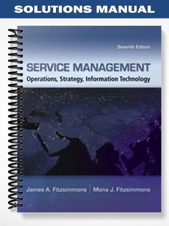 Solutions Manual for Service Management Operations Strategy Information ...