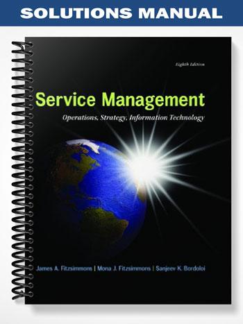 Solutions Manual for Service Management Operations Strategy Information ...