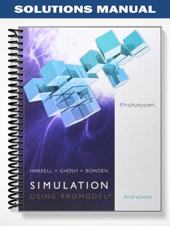 Solutions Manual for Simulation Using ProModel 3rd Edition by Harrell ...