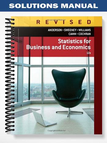 Solutions Manual for Statistics for Business & Economics Revised 12th ...