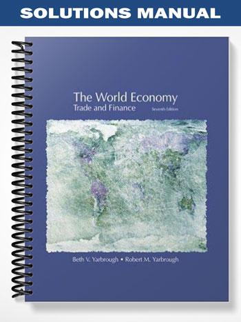 Solutions Manual for The World Economy Trade and Finance 7th Edition by ...