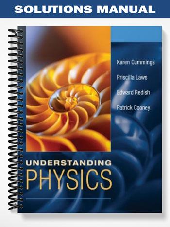 Solutions Manual for Understanding Physics 1st Edition by Cummings ...