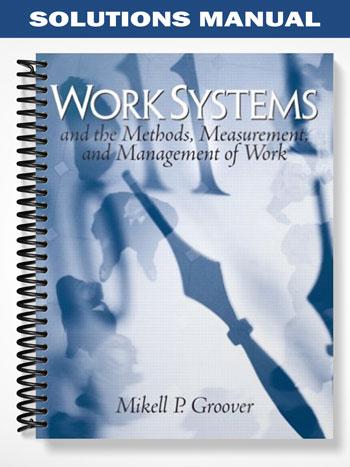 Solutions Manual for Work Systems The Methods Measurement & Management ...