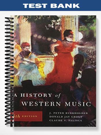 Test Bank for A History of Western Music 8th Edition by Burkholder ...