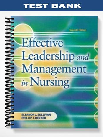 Test Bank for Effective Leadership and Management in Nursing 7th ...