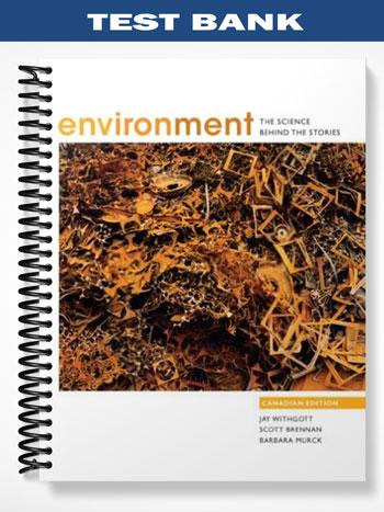 Test Bank for Environment The Science Behind the Stories Canadian ...
