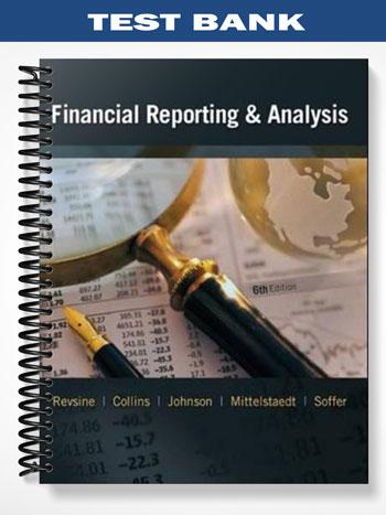 Test Bank for Financial Reporting & Analysis 6th Edition by Revsine ...