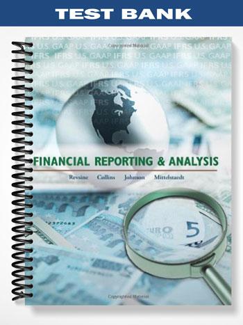 Test Bank for Financial Reporting and Analysis 5th Edition by Revsine ...