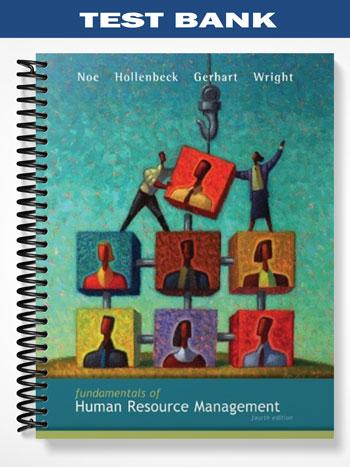 Test Bank for Fundamentals of Human Resource Management 4th Edition by ...