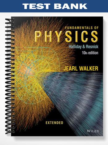 Test Bank for Fundamentals of Physics Extended 10th Edition by Halliday ...