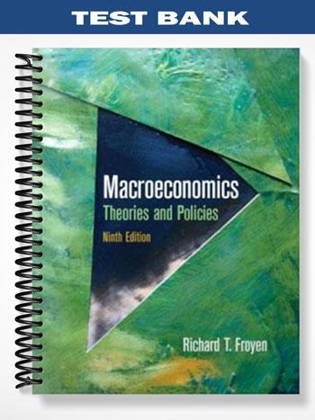 Test Bank for Macroeconomics 9th Edition by Richard T Froyen - Tutor ...
