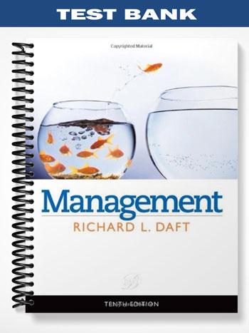 Test Bank for Management 10th Edition by Daft - Tutor website