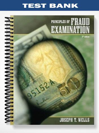 Test Bank for Principles of Fraud Examination 2nd Edition by Wells ...